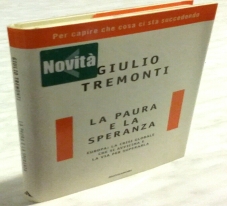 La paura e la speranza Europa:La crisi globale di Giulio Tremonti 1°Ed.Mondadori,marzo 2008